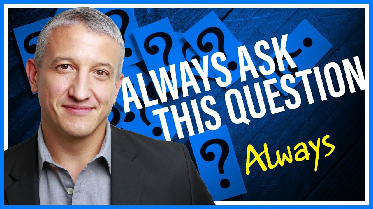 ALWAYS ASK THIS QUESTION. ALWAYS. - YouTube