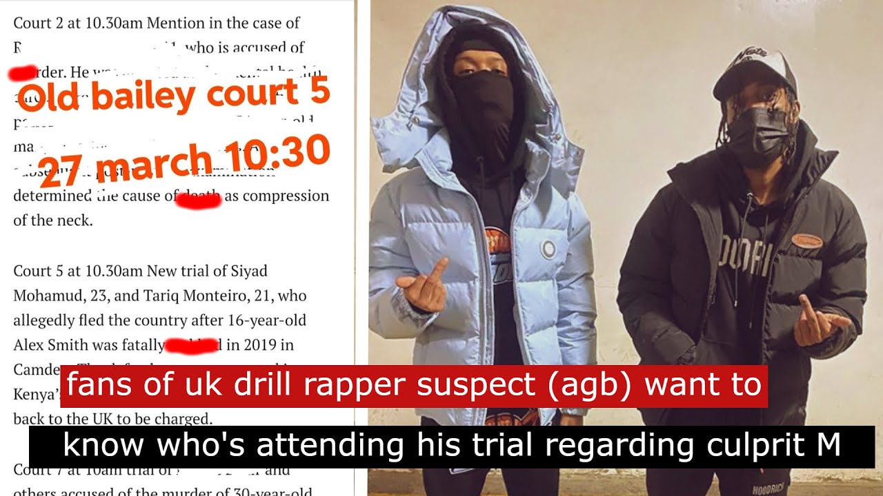 fans of uk drill rapper suspect agb want to know whos attending M trial ...