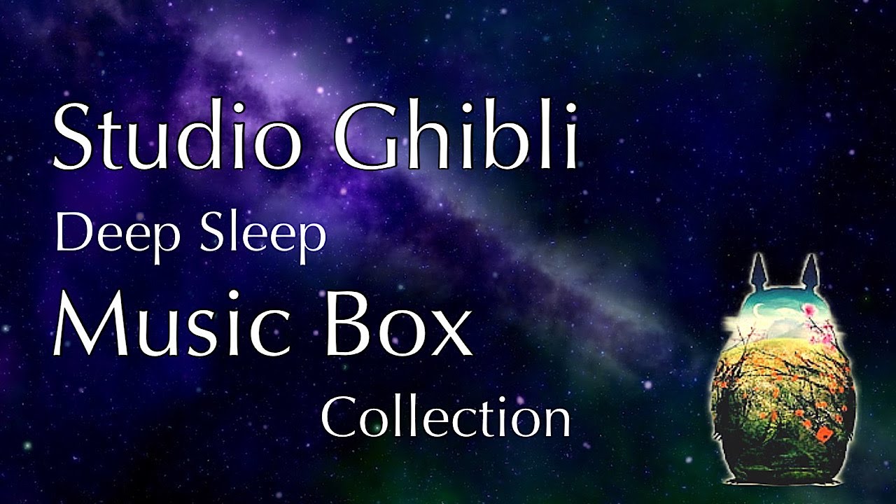 Studio Ghibli Music box Collection 8Hours,Deep Sleep and Smoothing -(No ...