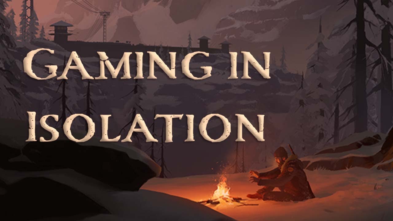 Gaming in Isolation | The Long Dark - YouTube