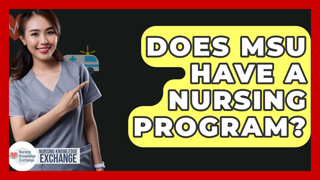 Does MSU Have A Nursing Program? - Nursing Knowledge Exchange - YouTube