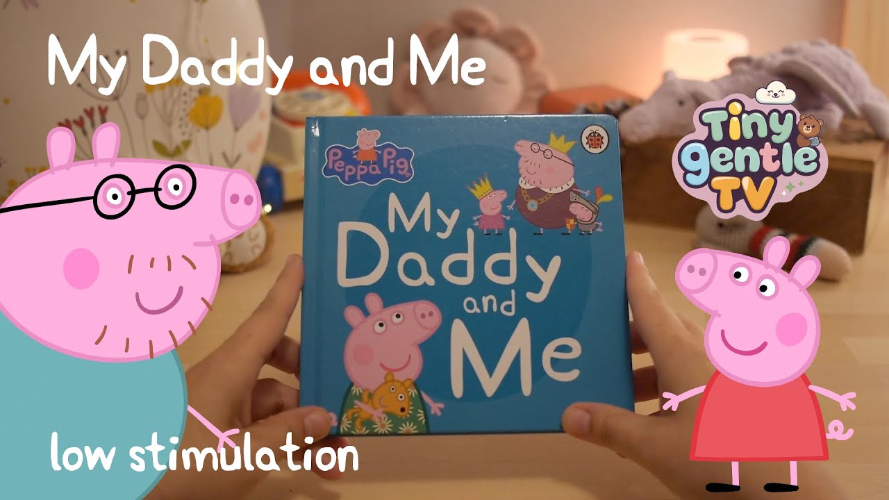 Peppa Pig - My Daddy and Me | Relaxing reading | Story time for ...