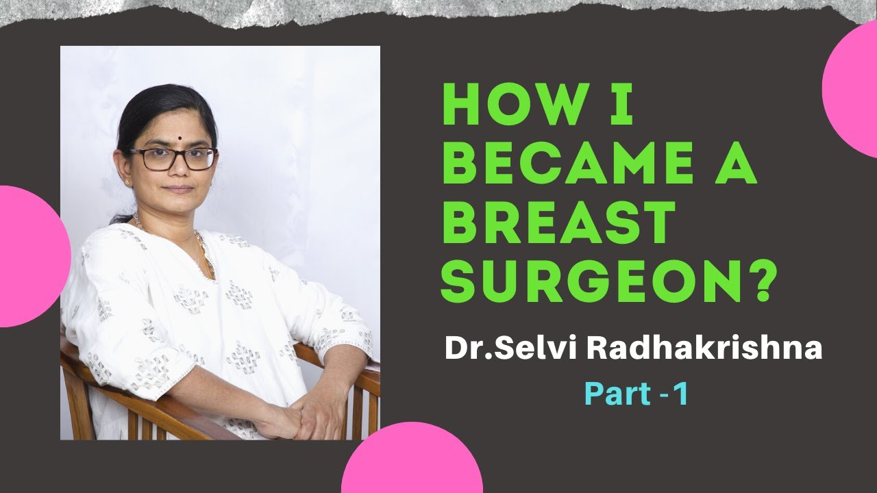 How I became a breast surgeon? Dr.Selvi Radhakrishna Part -I - YouTube