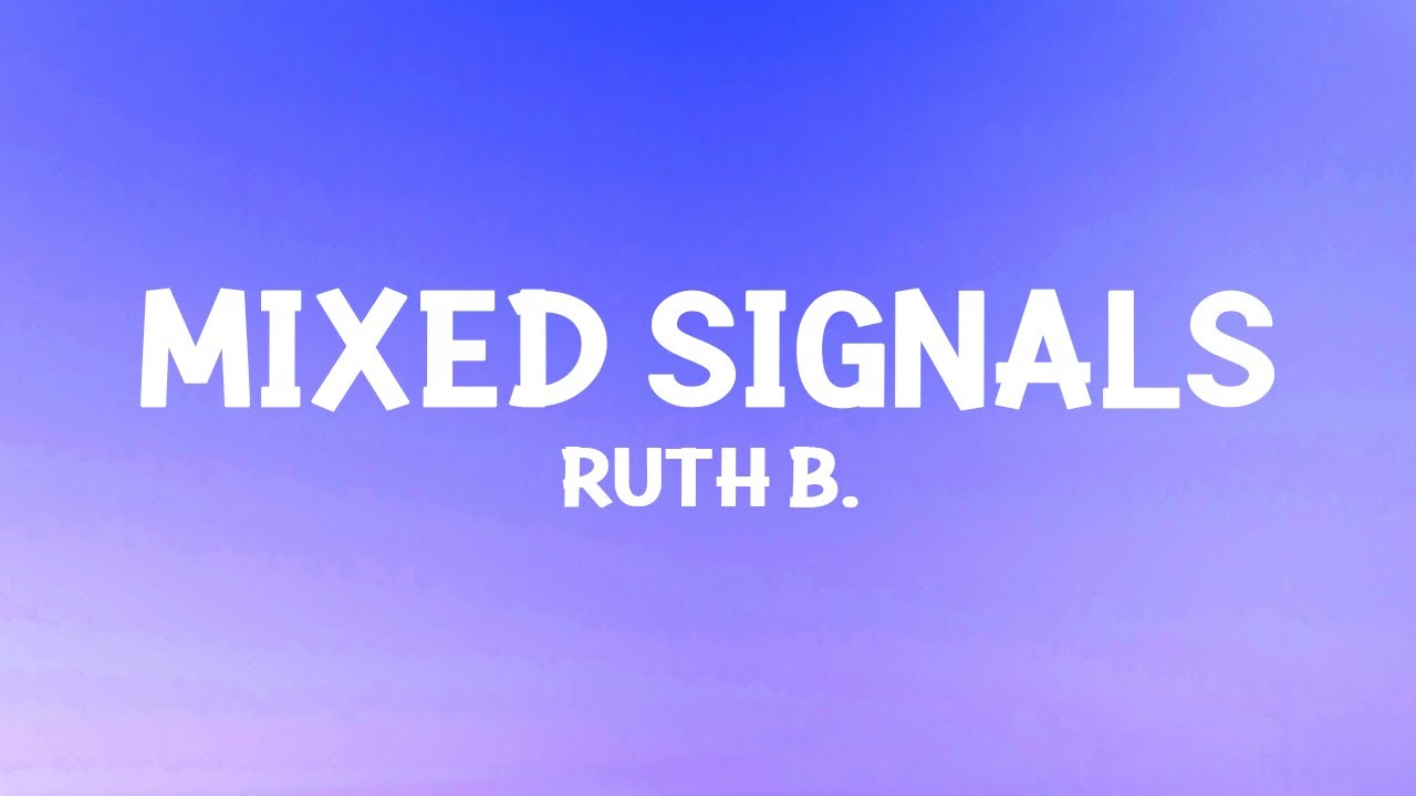 Ruth B. - Mixed Signals (Lyrics) - YouTube
