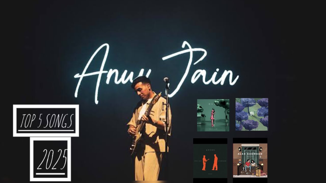 Anuv Jain Best songs collection 2025 || Top 5 songs of Anuv Jain | Jo ...