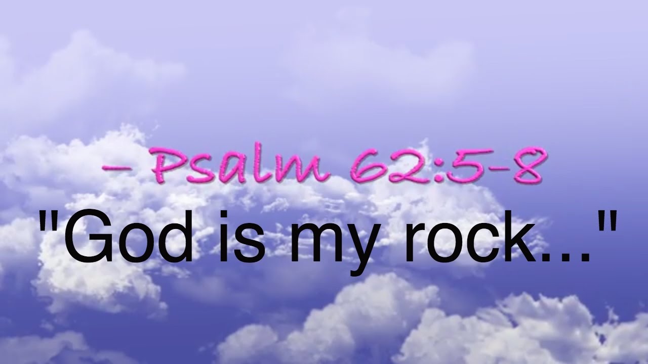 Psalm 62 5 8 God Is My Rock YouTube psalm-62-5-8-god-is-my-rock-youtube