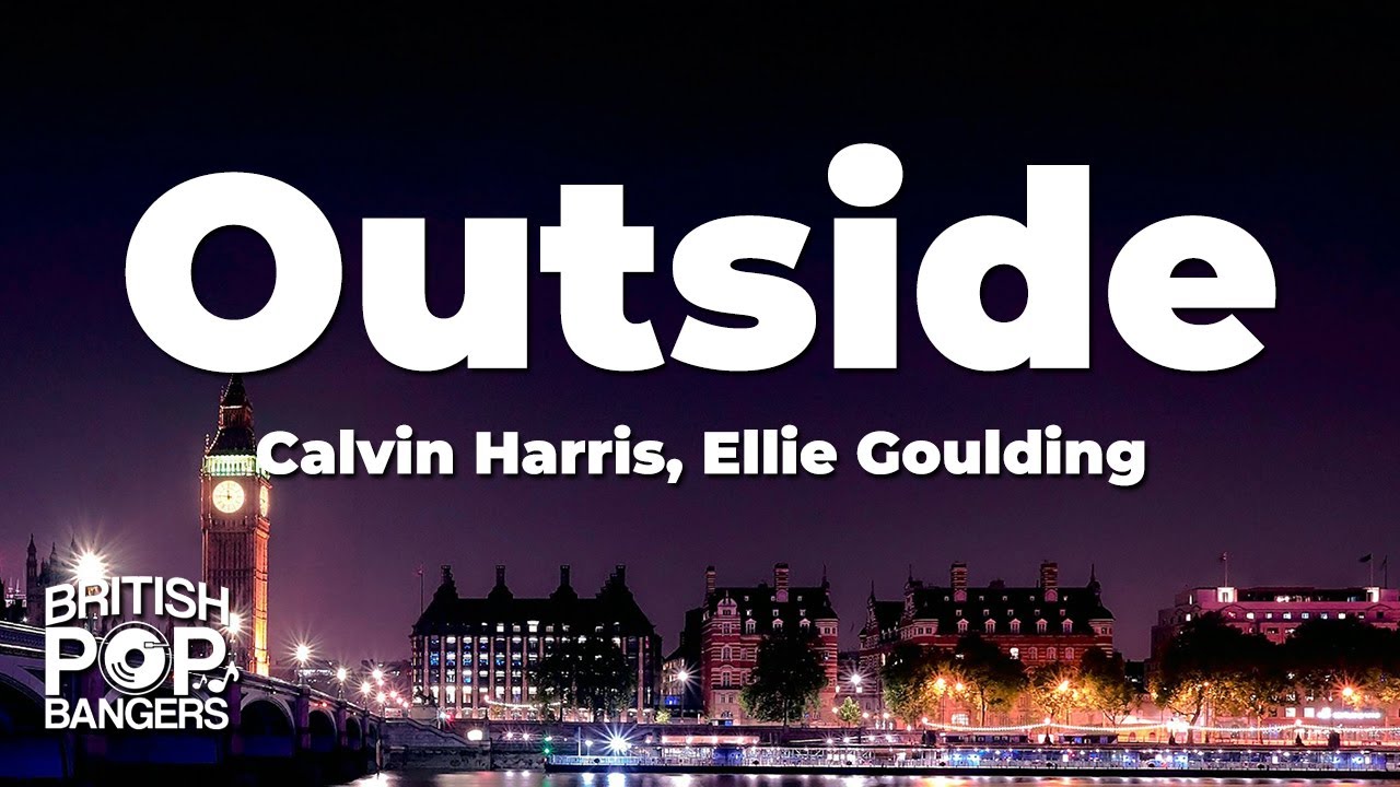 Calvin Harris - Outside (ft. Ellie Goulding)(Lyrics) - YouTube