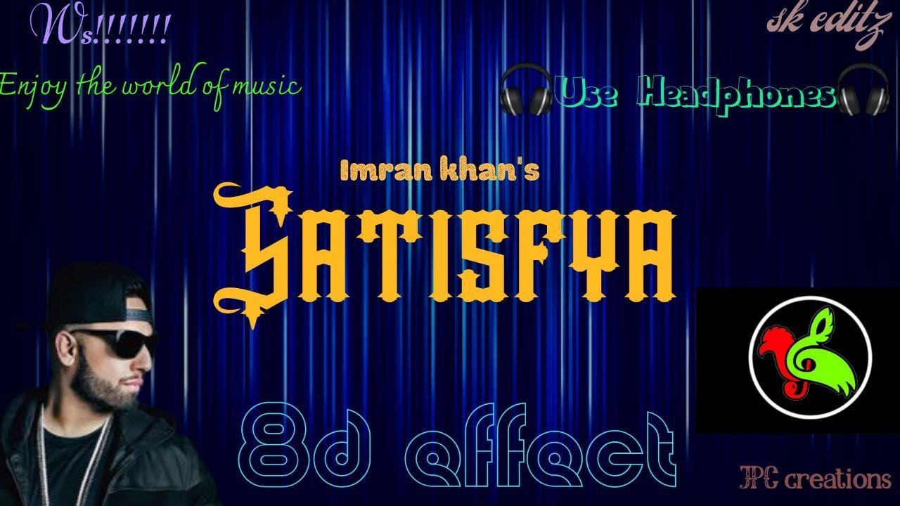 SATISFYA Full 8D Song - Imran Khan - YouTube