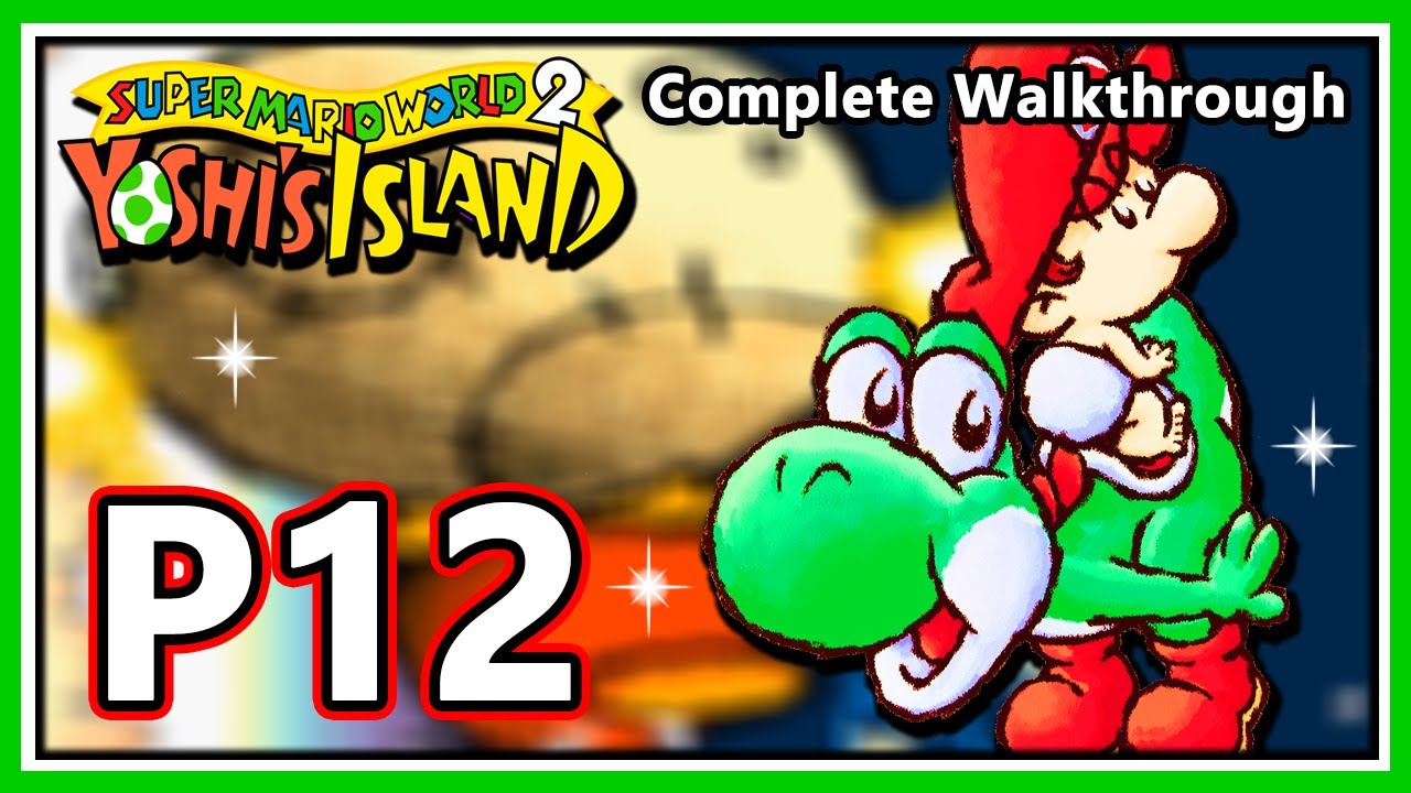 Super Mario World 2: Yoshi's Island - Complete Walkthrough - Part 12 ...