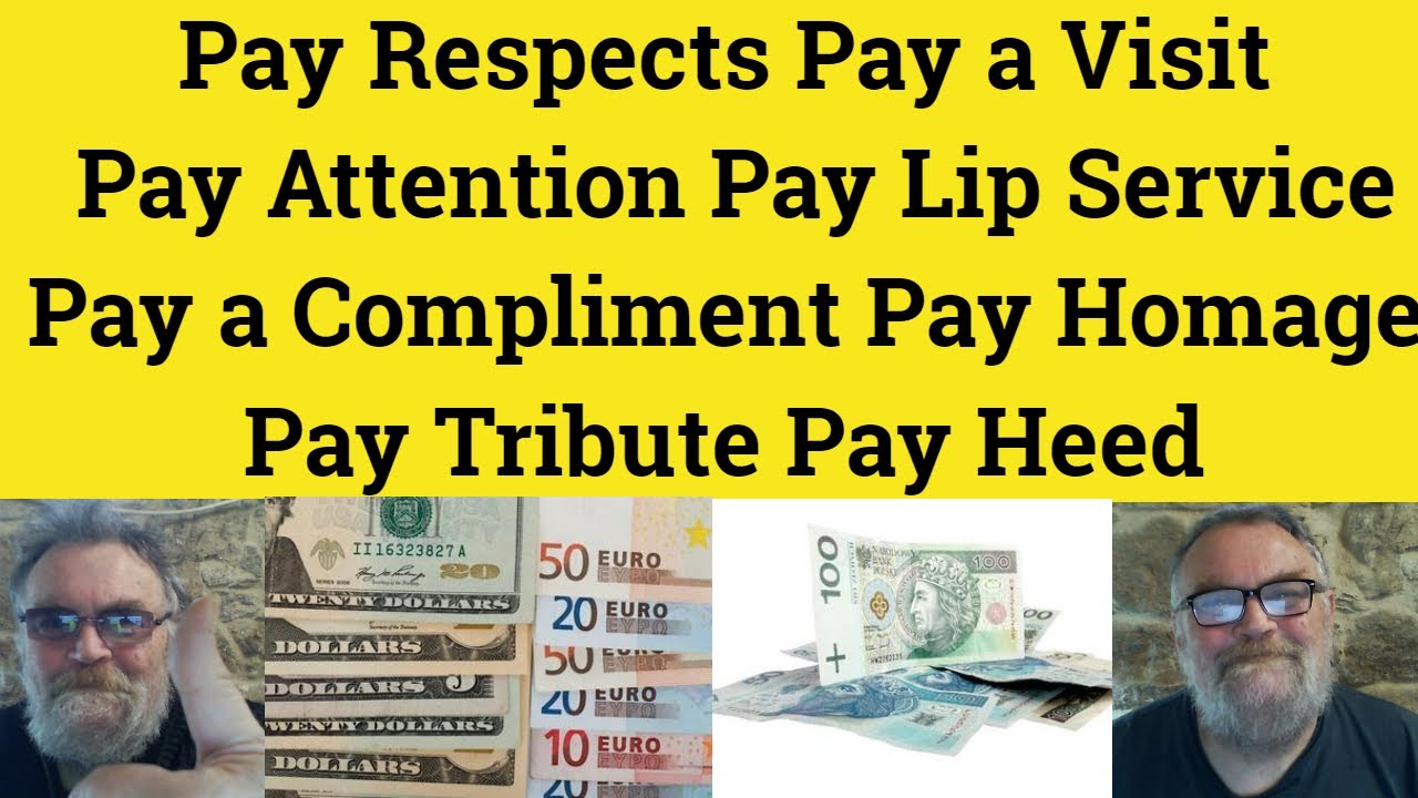 🔵 Pay Respects Pay a Visit Pay Attention Pay Heed Pay Lip Service Pay a ...