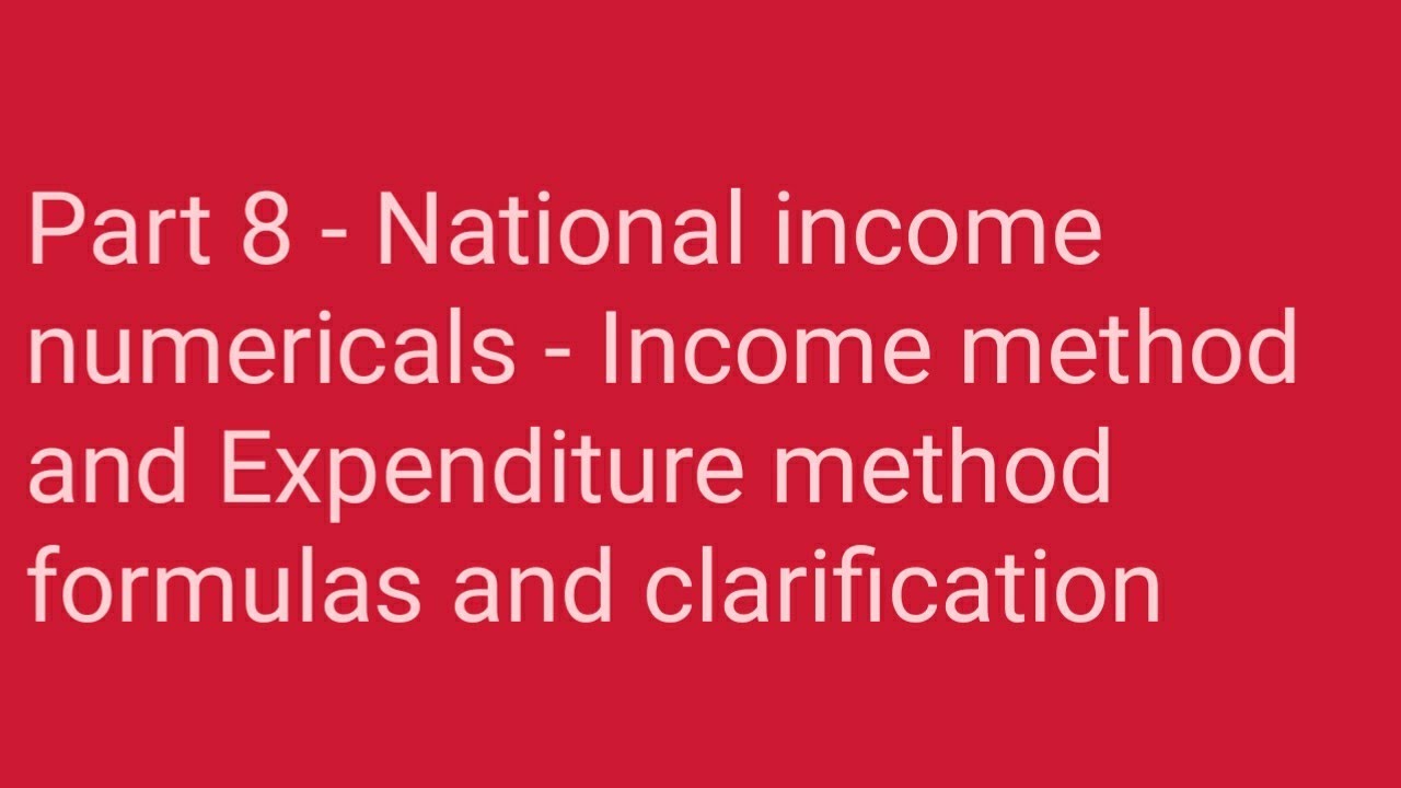 Part 8 - National income- Numericals- Income method and Expenditure ...