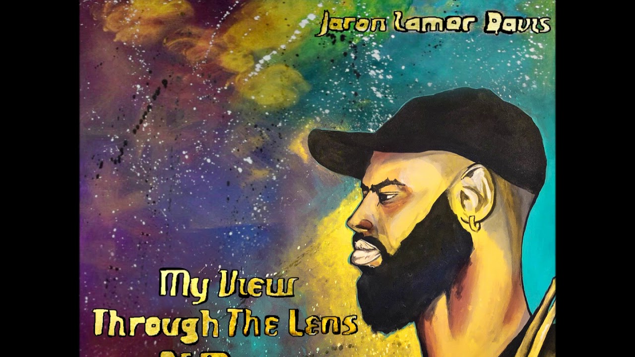 Jaron Lamar Davis - My View Through the Lens of Music (Full Album ...