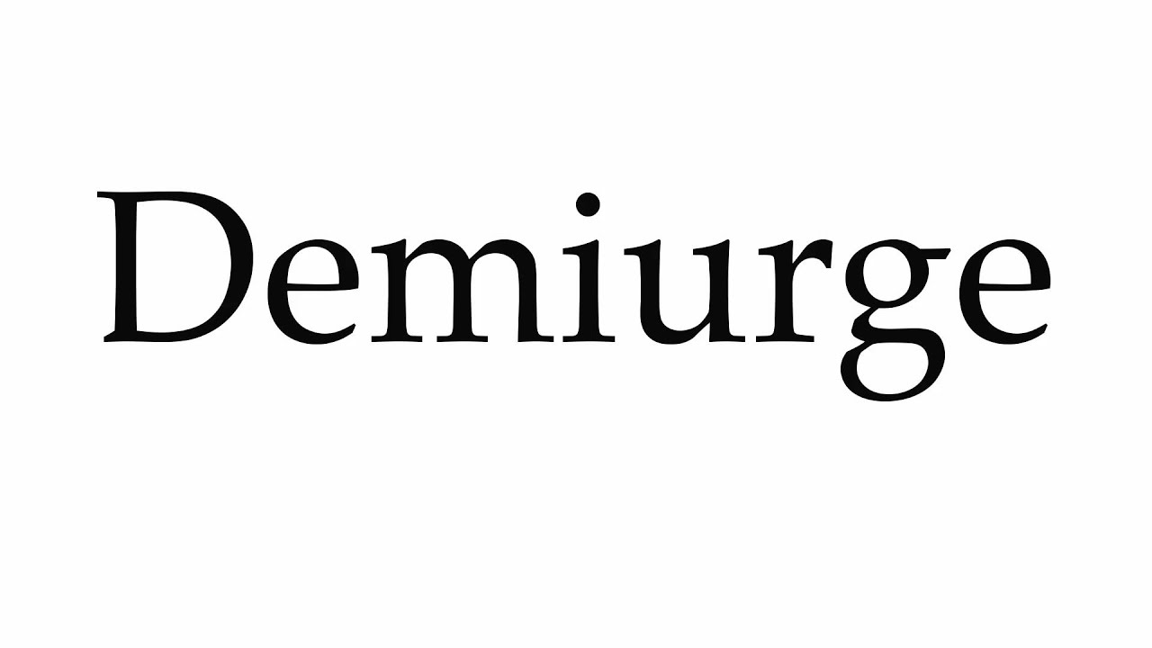 How to Pronounce Demiurge - YouTube