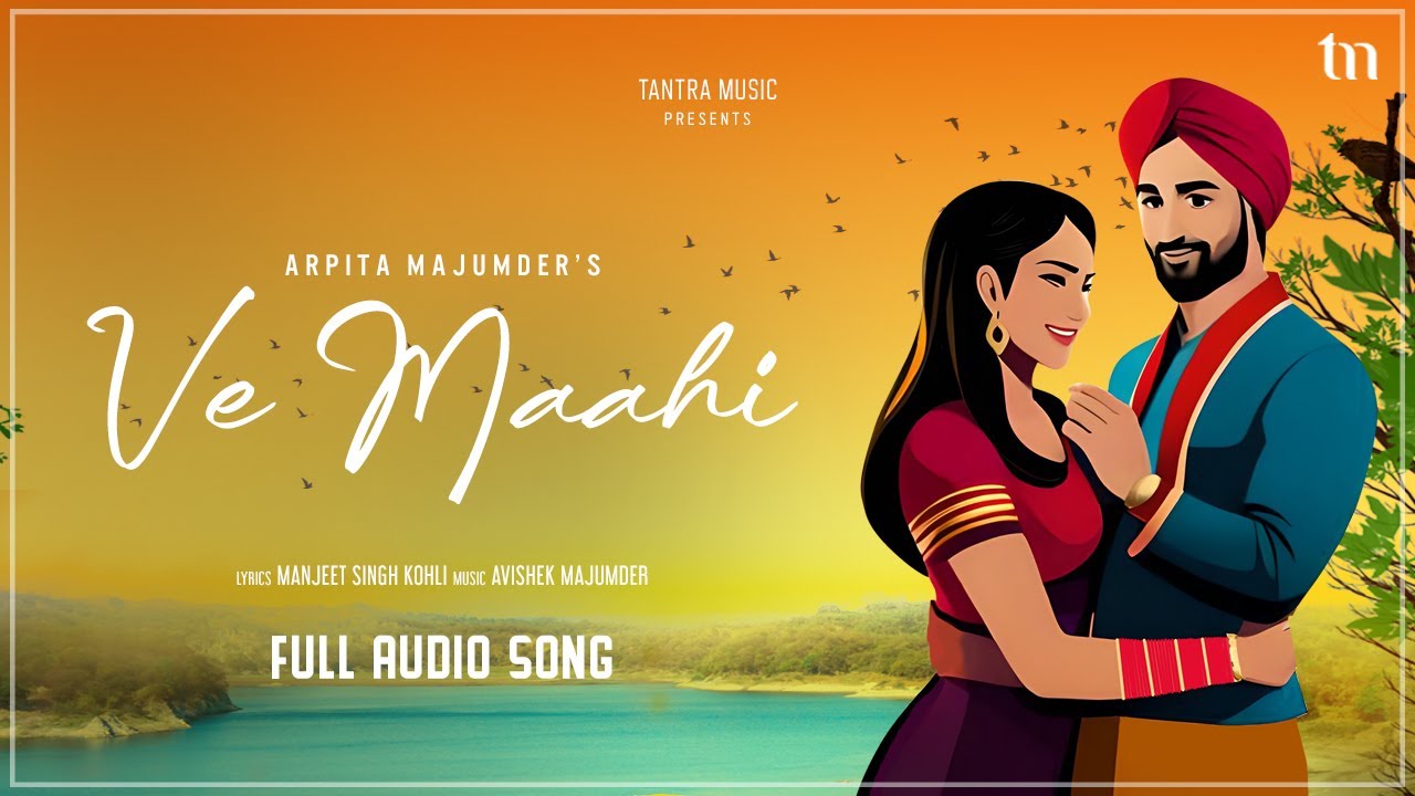 Ve Maahi - Full Song | Arpita Majumder | Romantic Punjabi Song 2023 ...