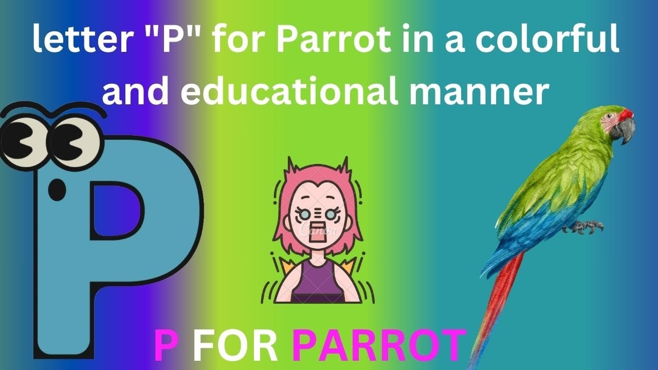 Letter "P" for Parrot in a Colorful and Educational Manner || Alphabet ...