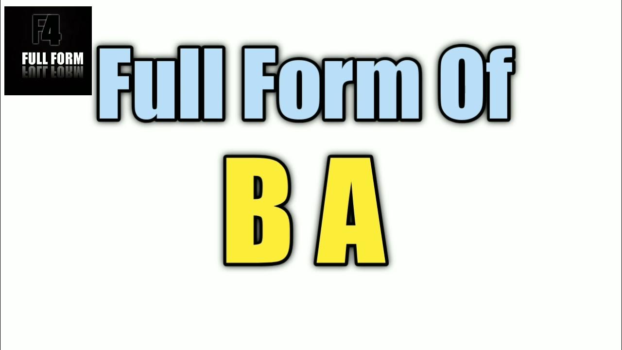 ba-full-form-f4-full-form-youtube