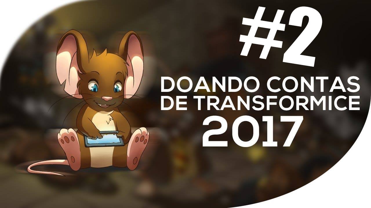 DOANDO CONTAS DE TRANSFORMICE 2017 - #2 - YouTube