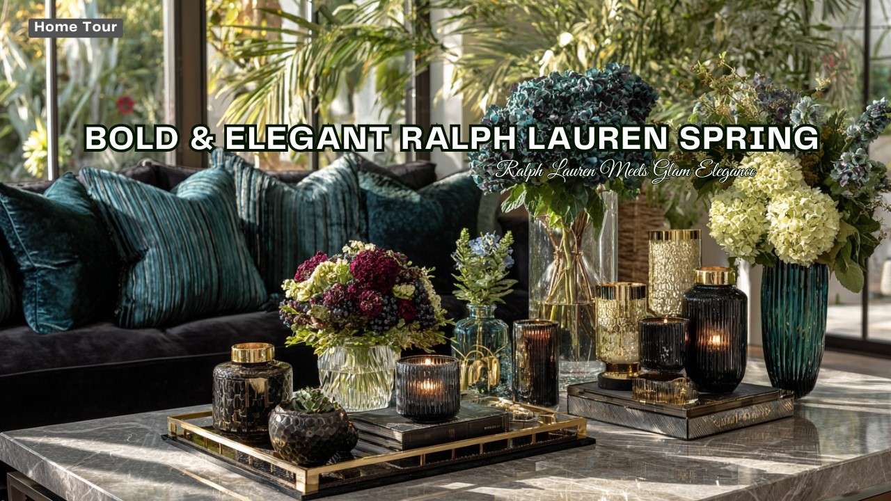 Bold & Elegant Spring Home Tour | Ralph Lauren Meets Glam Elegance ...