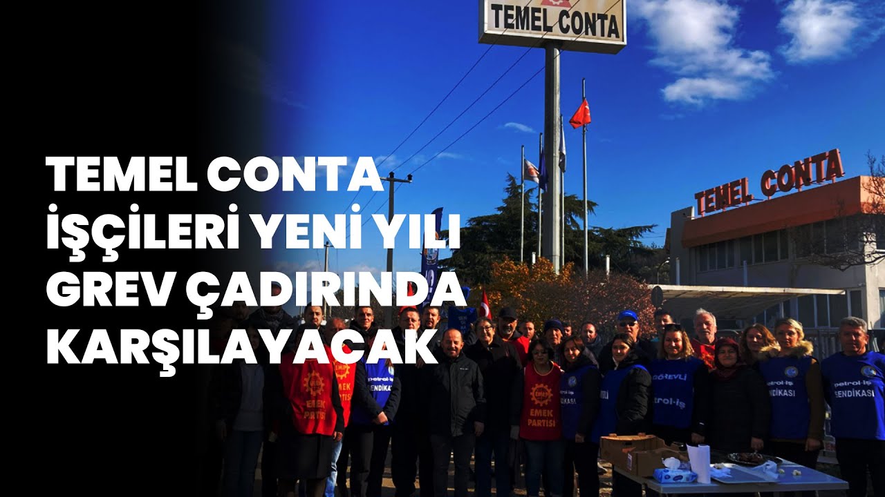 386 gündür direnen Temel Conta işçileri yeni yılı grev çadırında ...