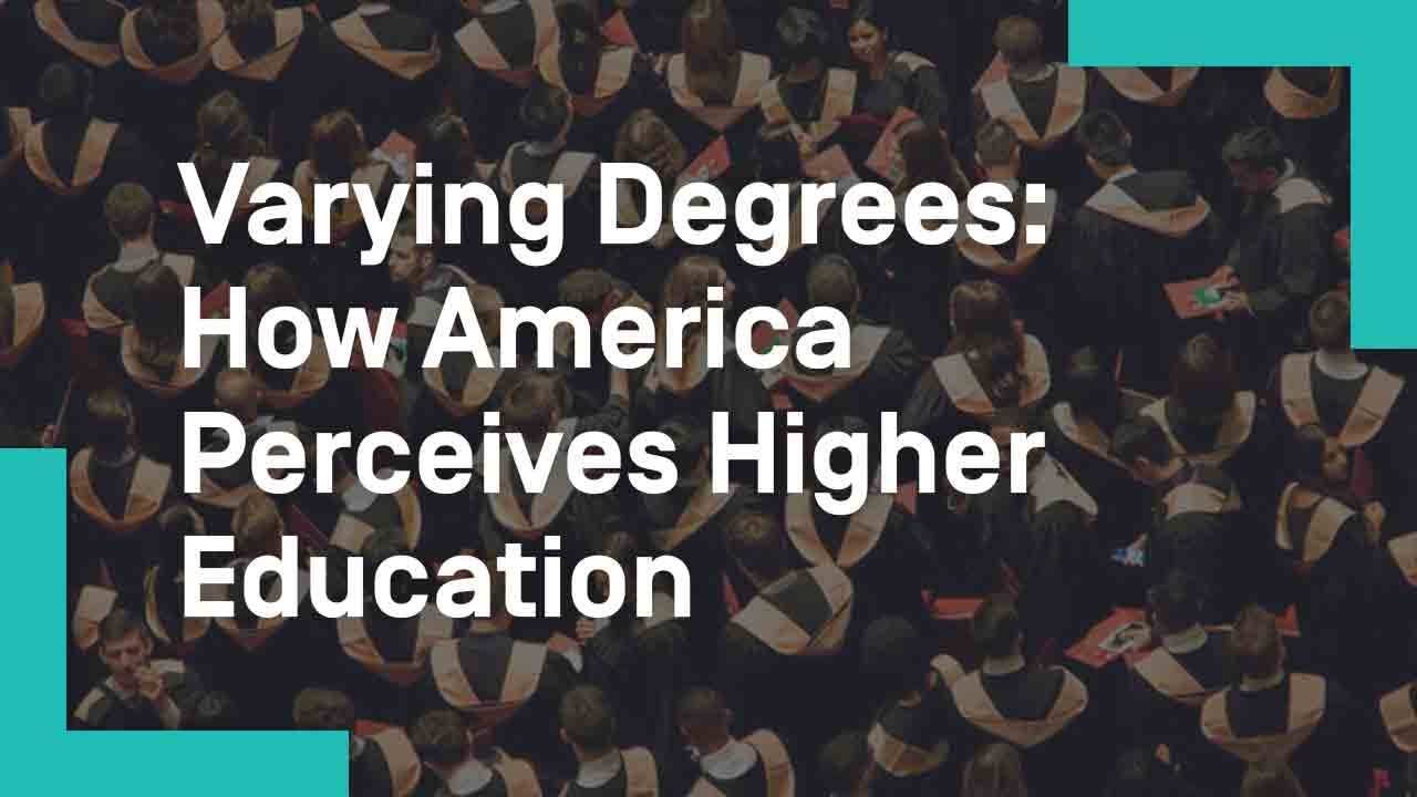 Varying Degrees: How America Perceives Higher Education - YouTube