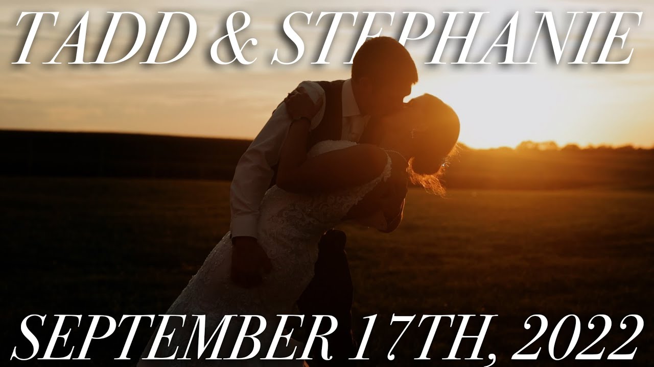 Tadd & Stephanie - Wedding Video (September 17th, 2022) - YouTube