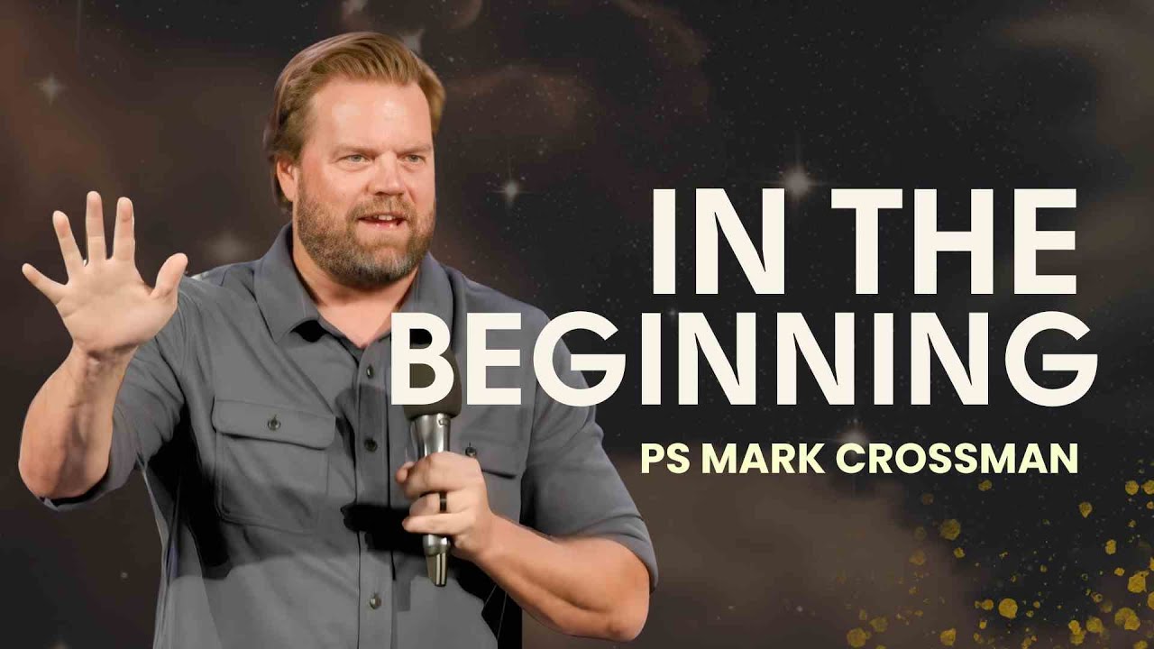 In the Beginning | Ps Mark Crossman - YouTube