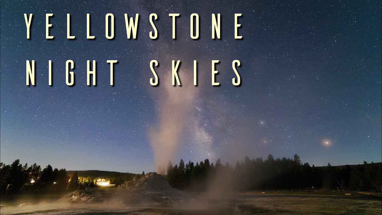 Yellowstone Night Skies - YouTube
