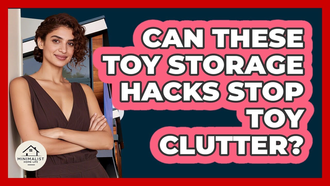 Can These Toy Storage Hacks Stop Toy Clutter? - Minimalist Home Life ...