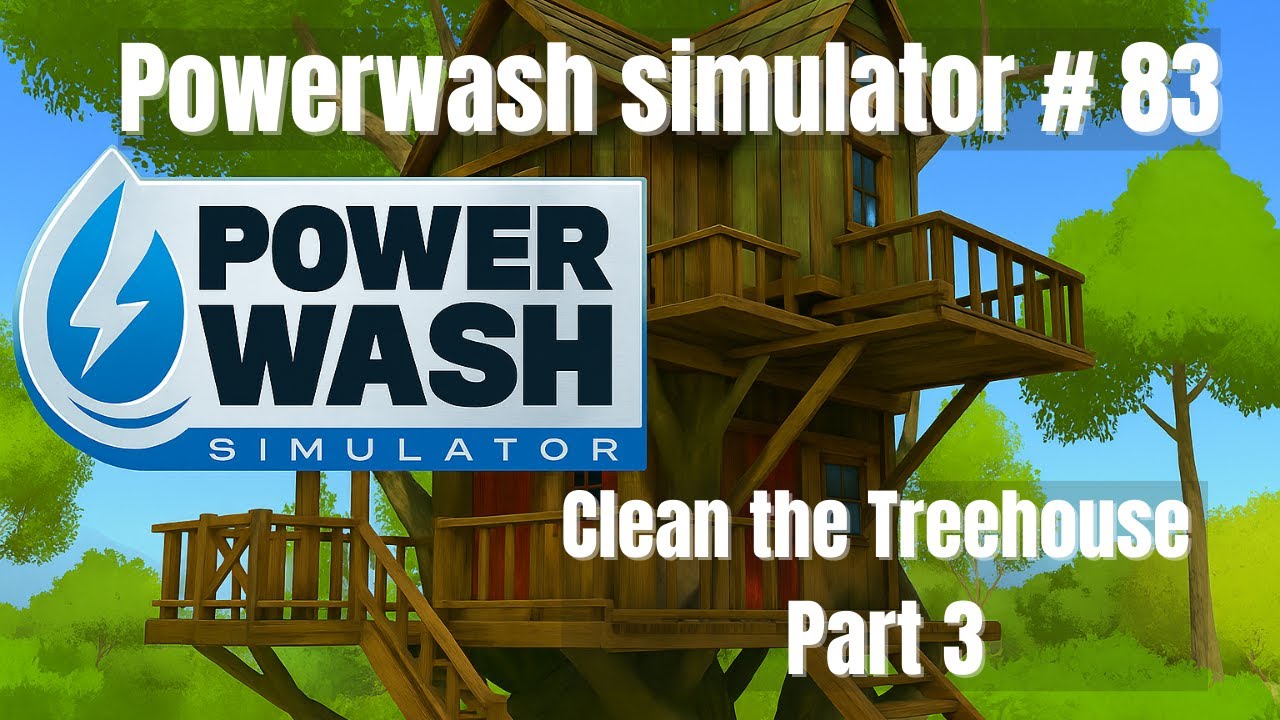 PowerWash Simulator – Cleaning the Treehouse! - YouTube