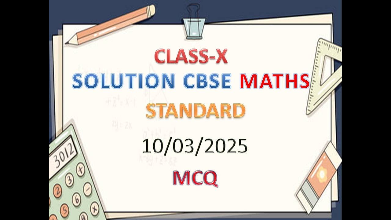 CLASS-10 CBSE 10/03/2025 MATHS BOARD PAPER SOLUTION YEAR 2025 MCQ ...
