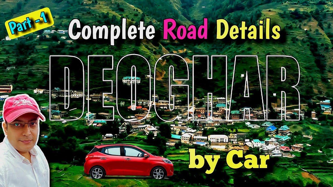 Deoghar by Car || Part - 1️⃣ || Complete Road Details || Variety ...