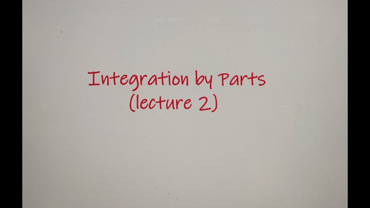 Integration by parts lecture 2 - YouTube