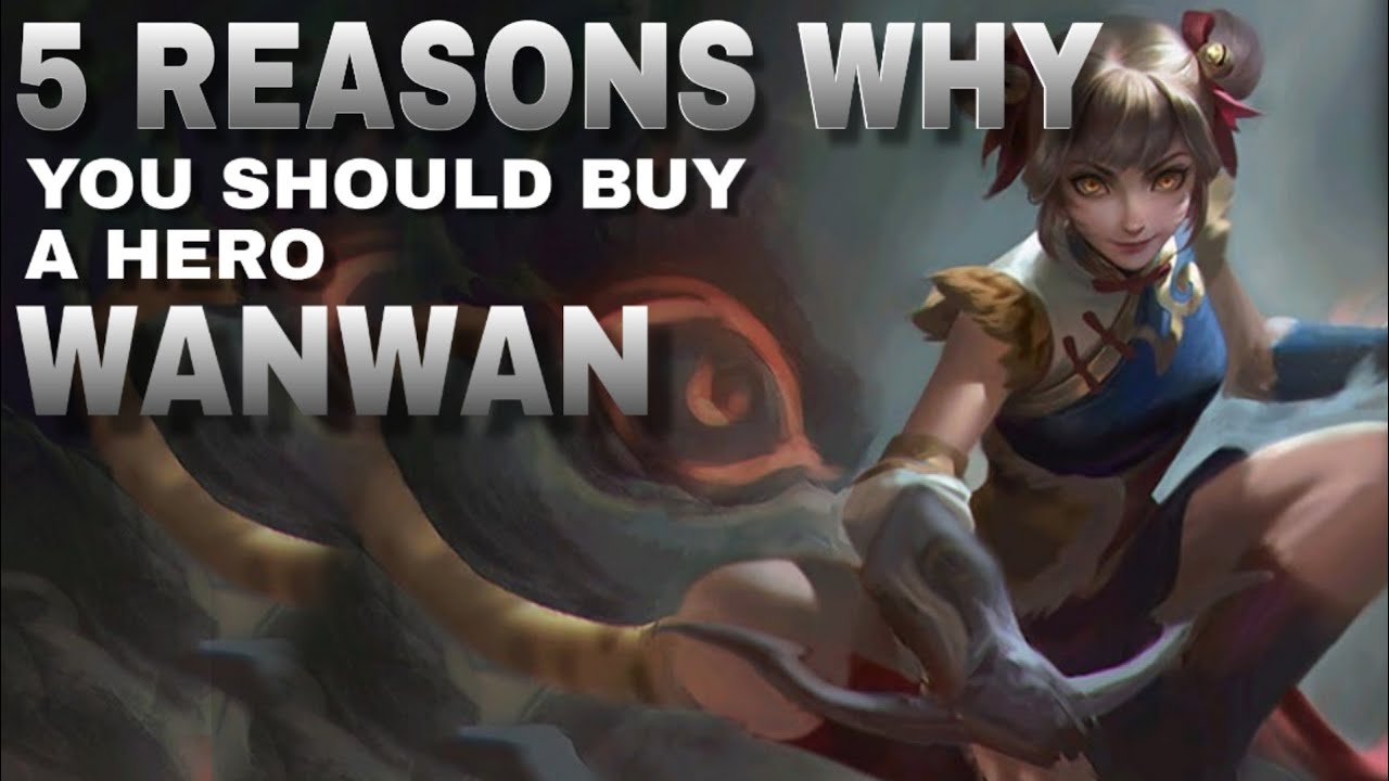 5 REASONS WHY YOU SHOULD BUY A HERO WANWAN | Mobile Legends: Bang bang ...