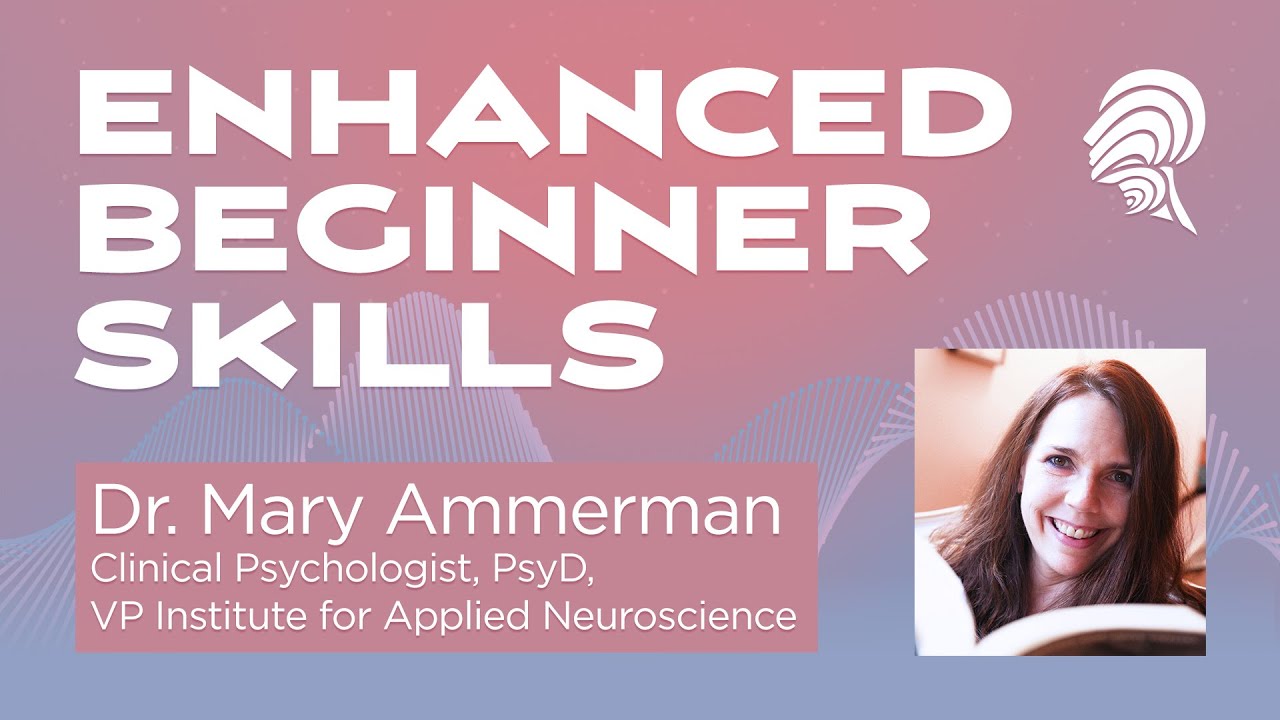 Neurofeedback Enhanced Beginner Skills Course -- Dr. Mary Ammerman (1 ...