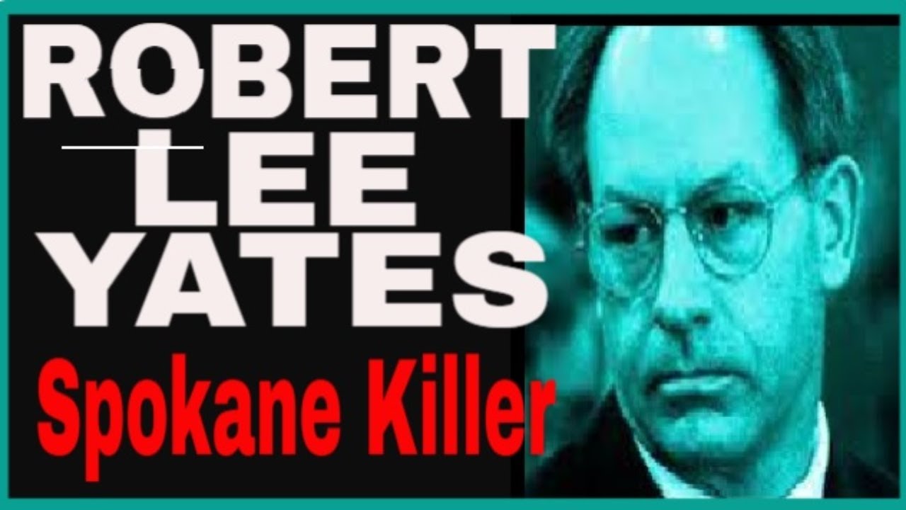 Crime Trviva - Robert Lee Yates Serial Killer Of Spokane Washington # ...