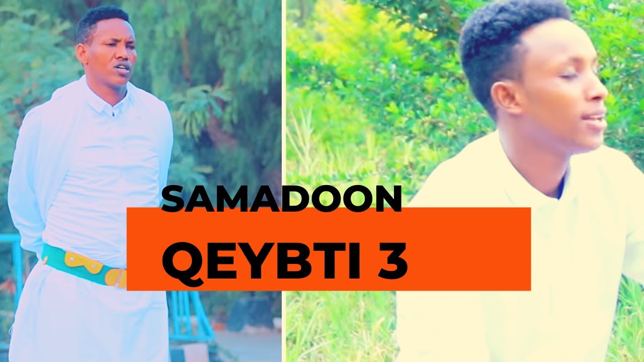 SAMADOON -SAWAC DOWDAROO-QEYBTI 3 - ABDIWELLI HASSAN DHUUX- SILSILADI ...