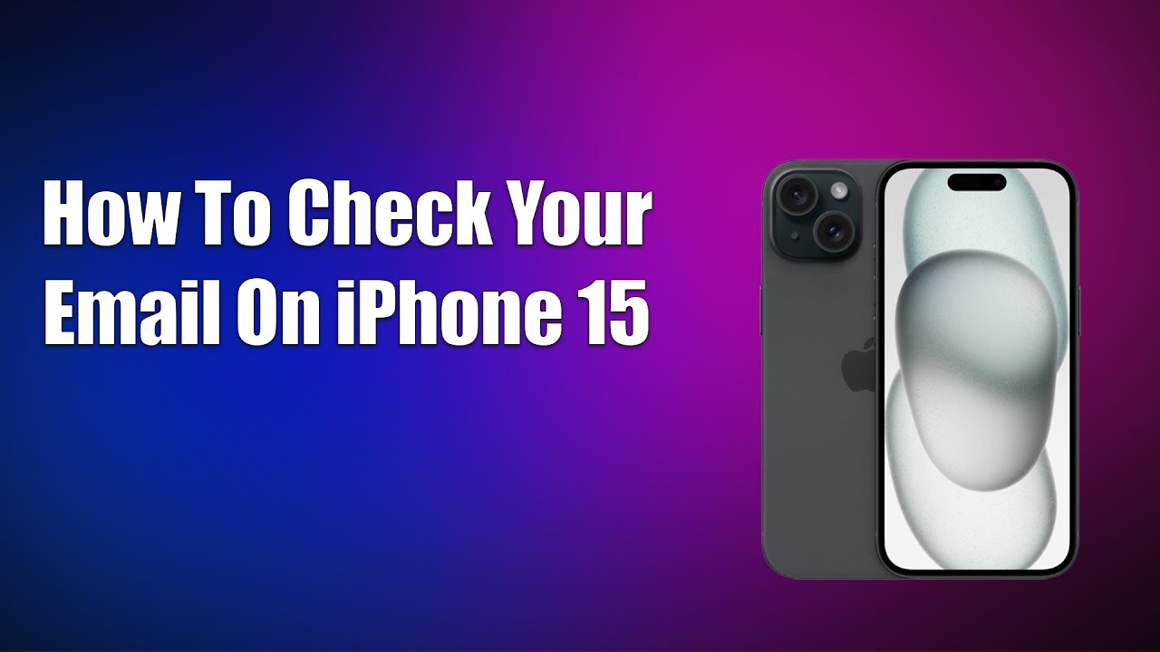 How To Check Your Email On iPhone 15 - YouTube