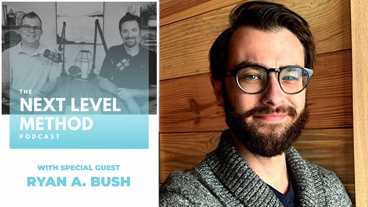 Next Level Method Podcast with Special Guest Ryan A. Bush - YouTube
