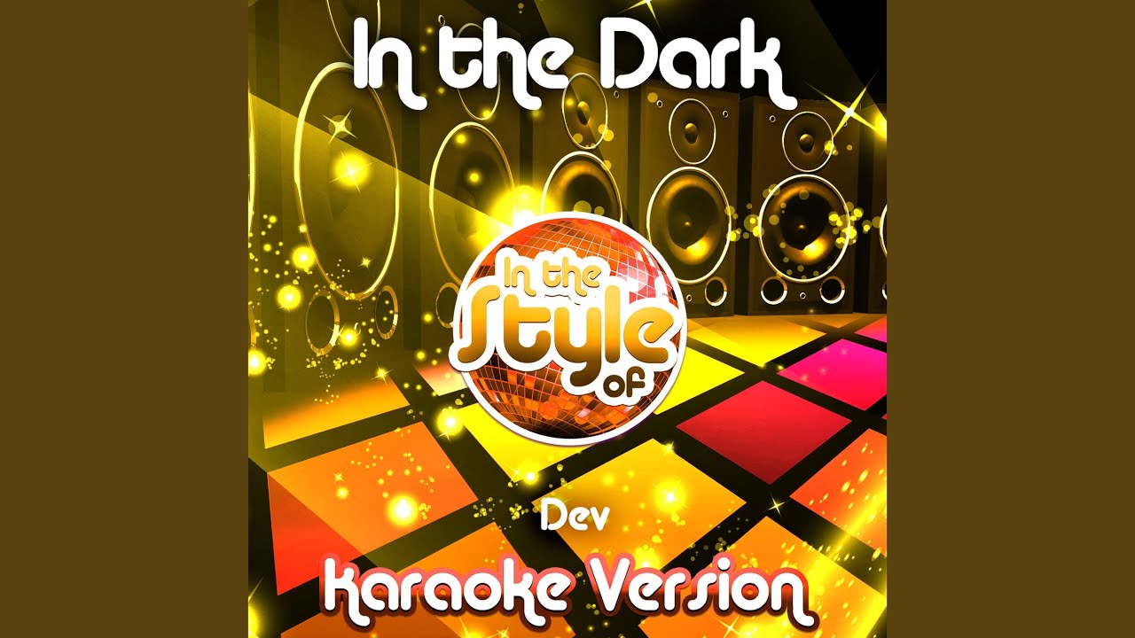 In the Dark (In the Style of Dev) (Karaoke Version) - YouTube
