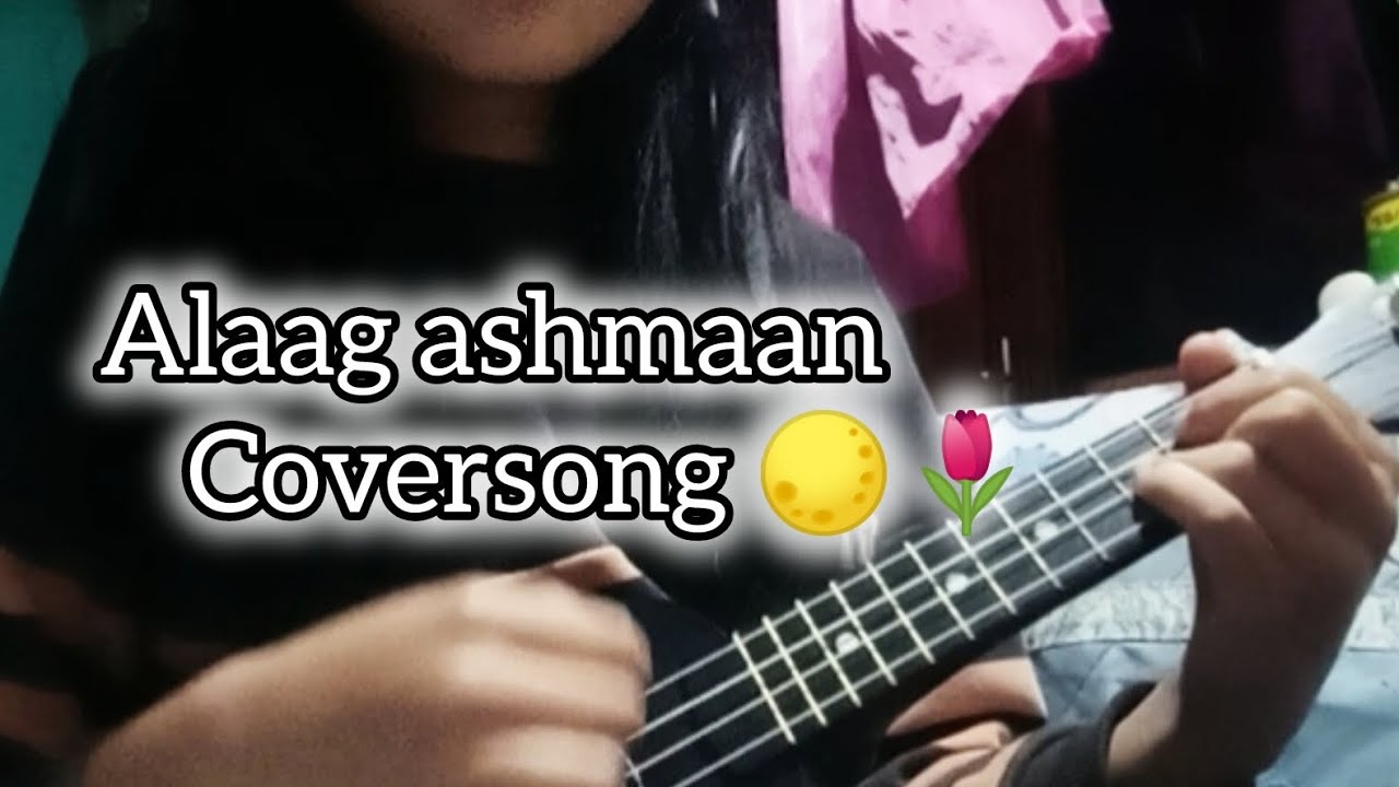 Alaag Ashmaan Coversong by Ritika Limbu (beginner) 💐 - YouTube