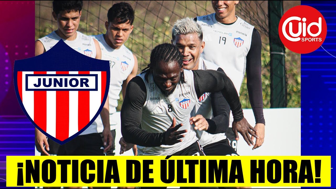 ¡LO ÚLTIMO JUNIOR! | SE CONFIRMA NOTICIA IMPORTANTE SOBRE REFERENTE DEL ...