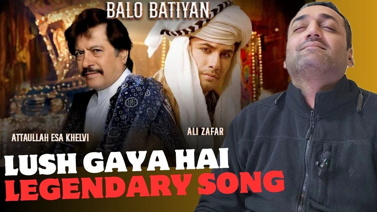 BALO BATIYAN - Ali Zafar X Atta Ullah Khan Esakhelvi | Song Reaction - YouTube