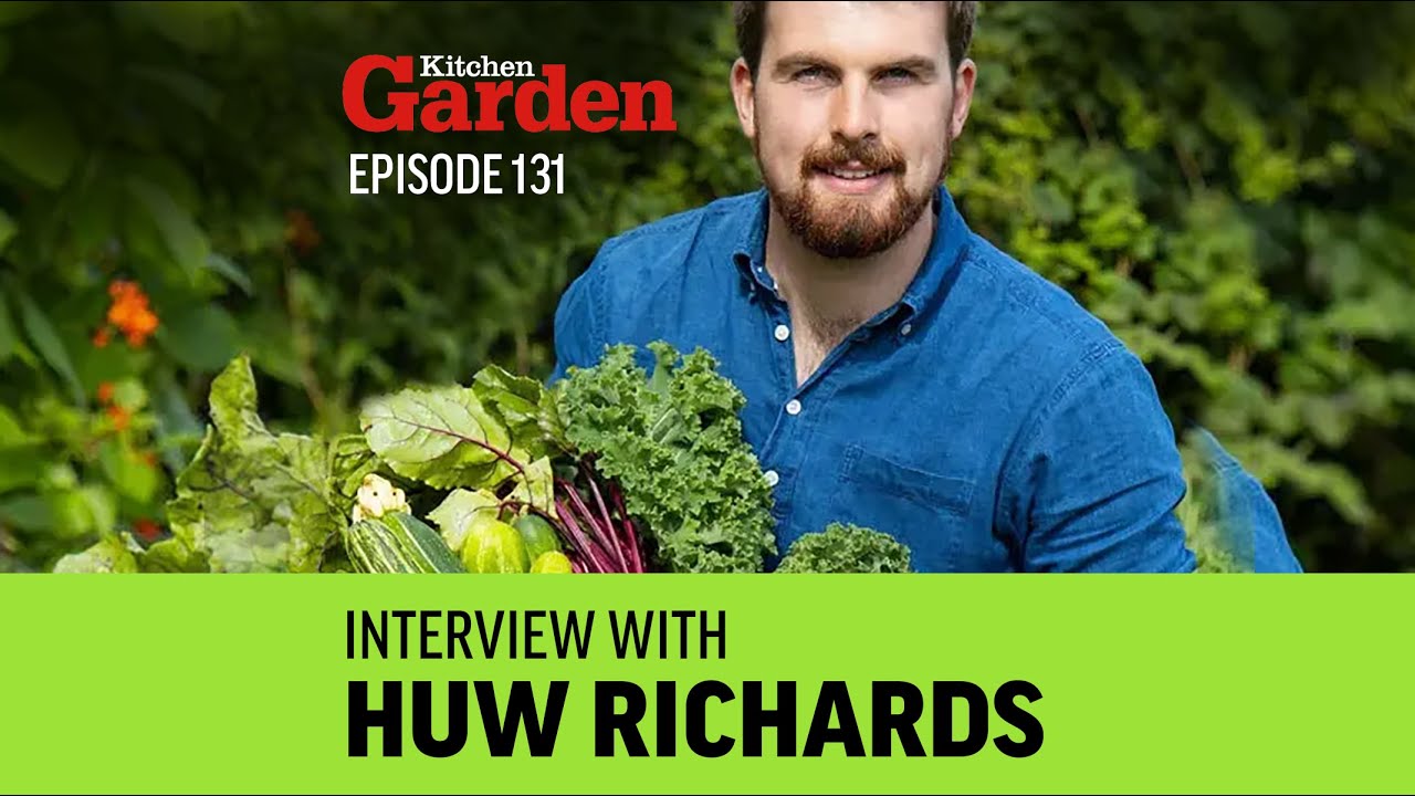 Podcast 131 - Kitchen Garden Magazine interview with Huw Richards - YouTube