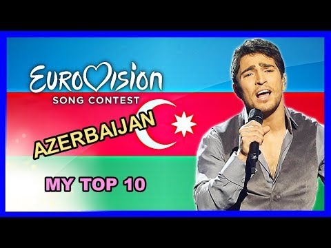 Azerbaijan in Eurovision - My Top 10 [2008 - 2018]