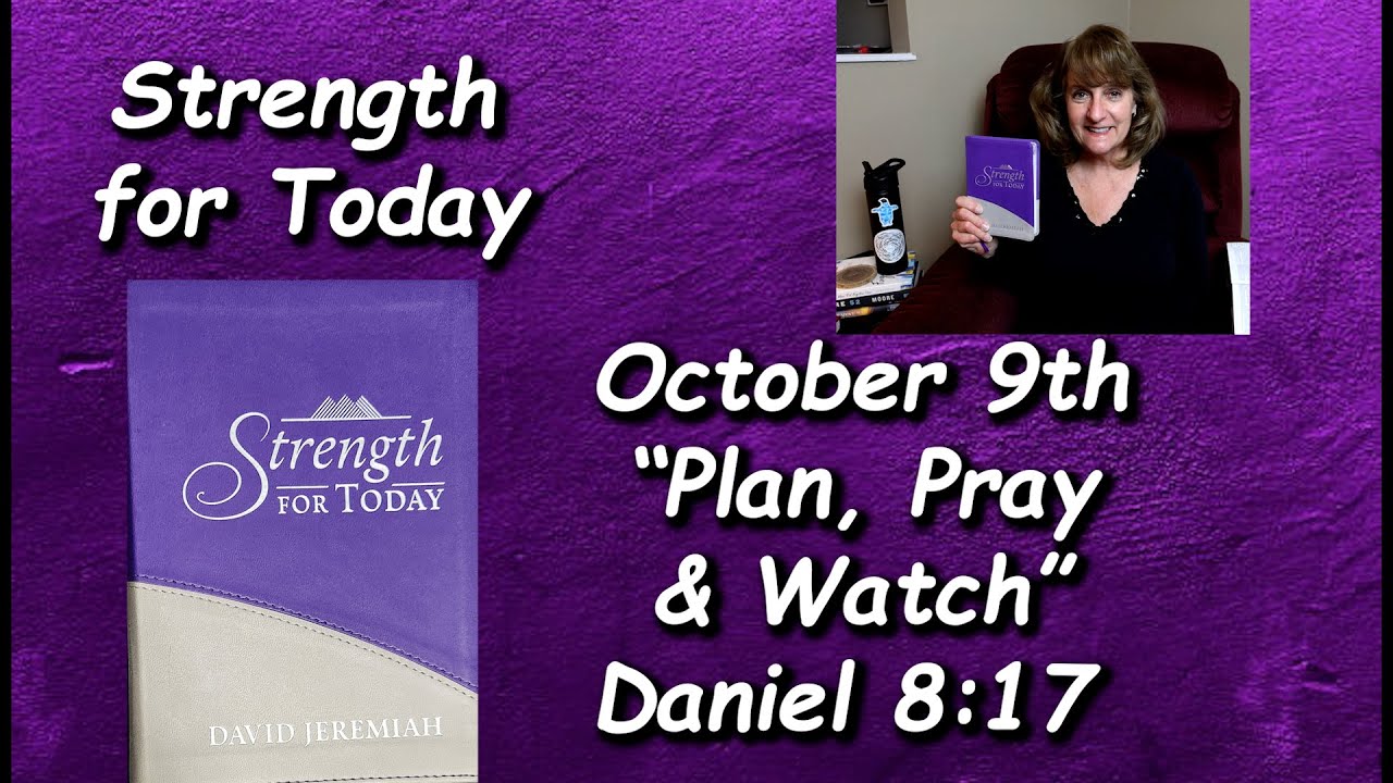 “Strength for Today” 10-9 “Plan Watch and Pray!” Read by Nancy Stallard ...