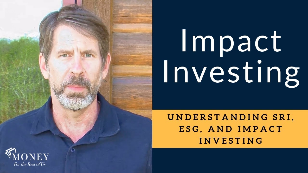 What Is the Difference between SRI, ESG, and Impact Investing? - YouTube