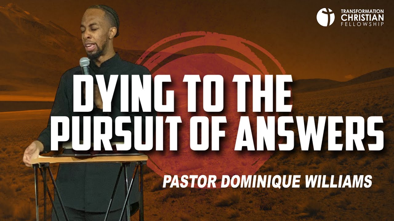 DYING TO THE PURSUIT OF ANSWERS // PASTOR DOMINIQUE WILLIAMS (sermon ...