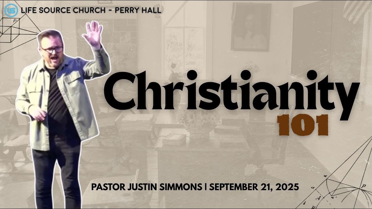 Christianity 101 | Pastor Justin Simmons | September 21, 2025 ...