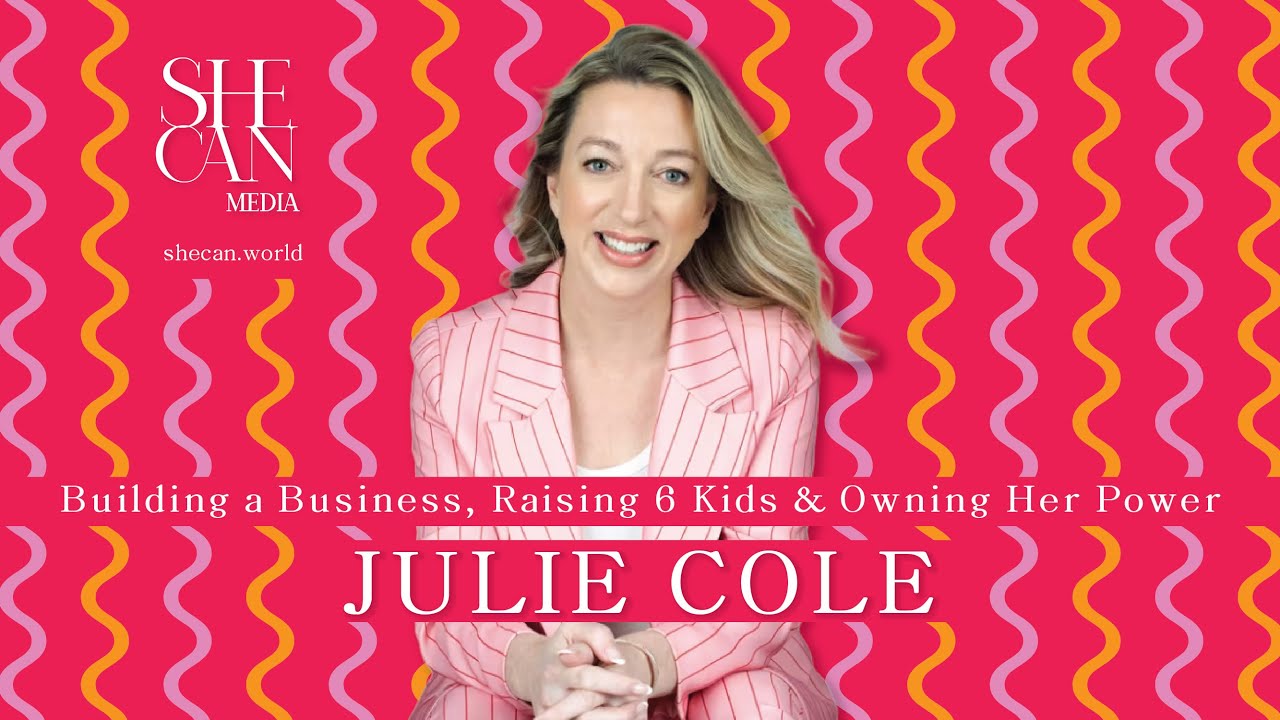 Julie Cole on Building a Business, Raising 6 Kids & Owning Her Power ...