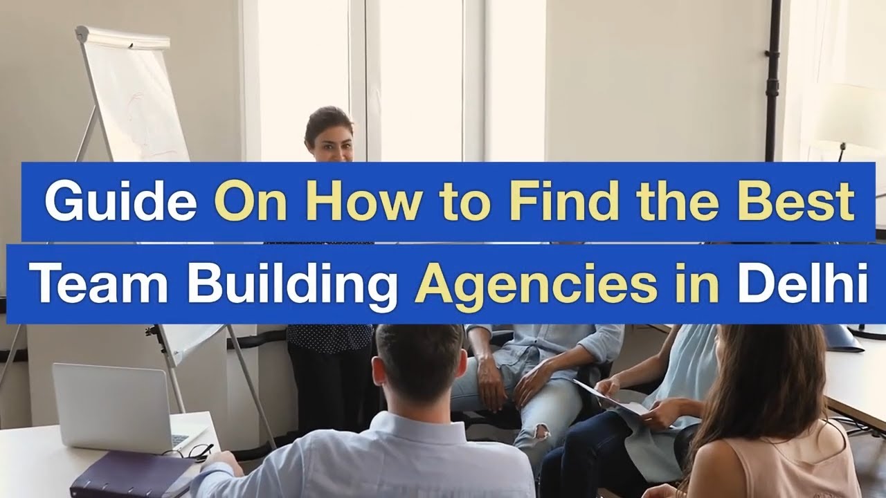 Guide On How to Find the Best Team Building Agencies in Delhi - YouTube